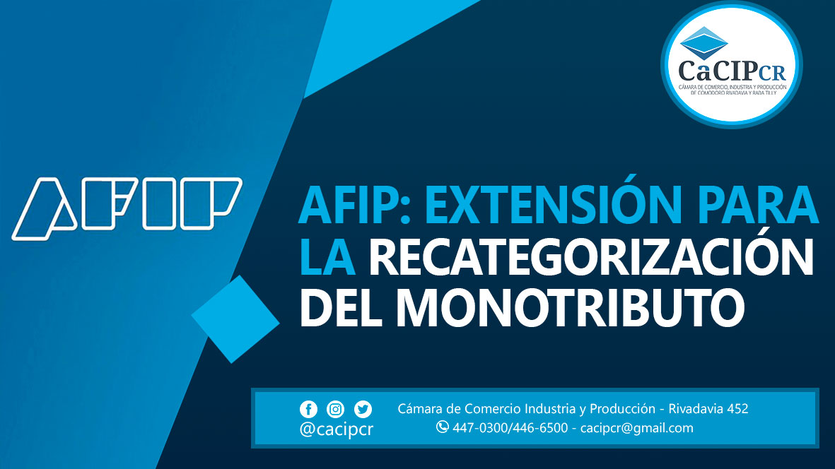 AFIP: Extensión para la recategorización del monotributo – Cámara de ... AFIP: Extensión para la recategorización del monotributo – Cámara de ...